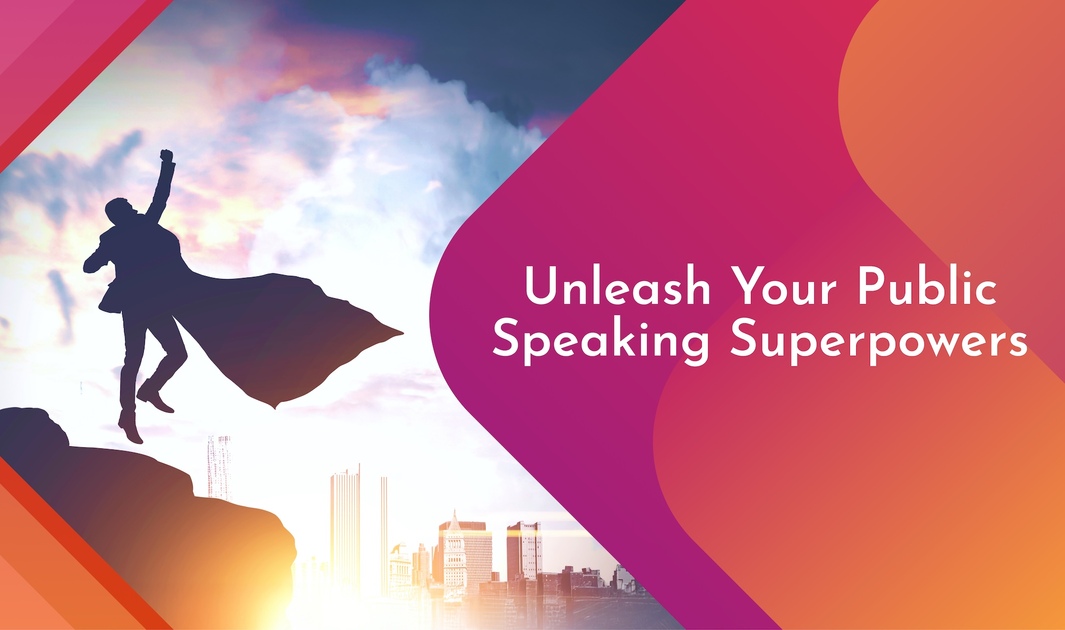 Unleash Your Public Speaking Superpowers